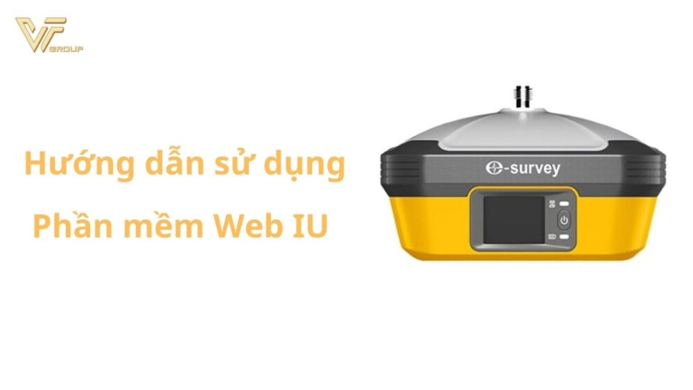 Hướng dẫn sử dụng Web IU trên máy RTK E-Survey