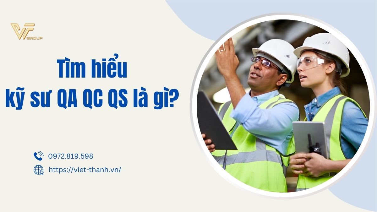 Tìm hiểu về chức danh kỹ sư QA QC QS là gì chi tiết nhất