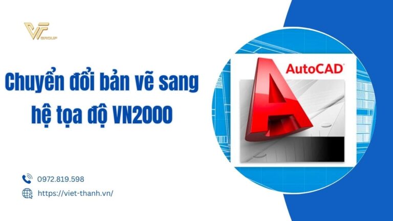 Chuyển đổi bản vẽ sang hệ tọa độ VN2000: Hướng dẫn chi tiết