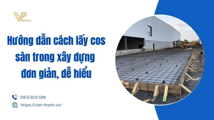 Hướng dẫn cách lấy cos sàn trong xây dựng đơn giản, dễ hiểu