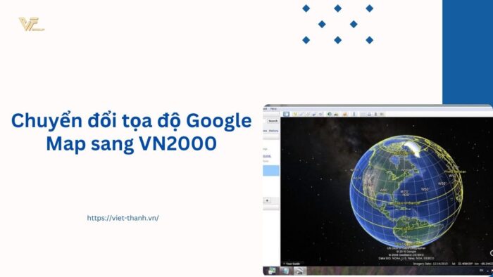 Bí quyết chuyển đổi tọa độ Google Map sang VN2000 dễ dàng
