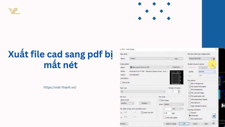 Lỗi xuất file cad sang pdf bị mất nét và cách khắc phục